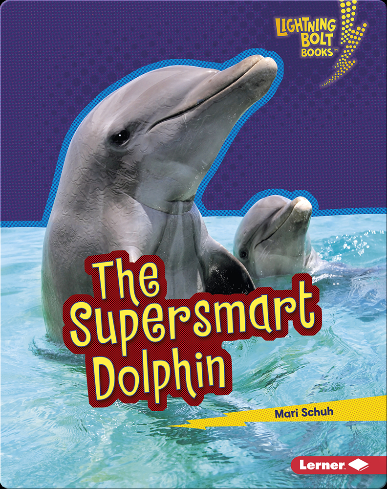 The Supersmart Dolphin Book by Mari Schuh | Epic