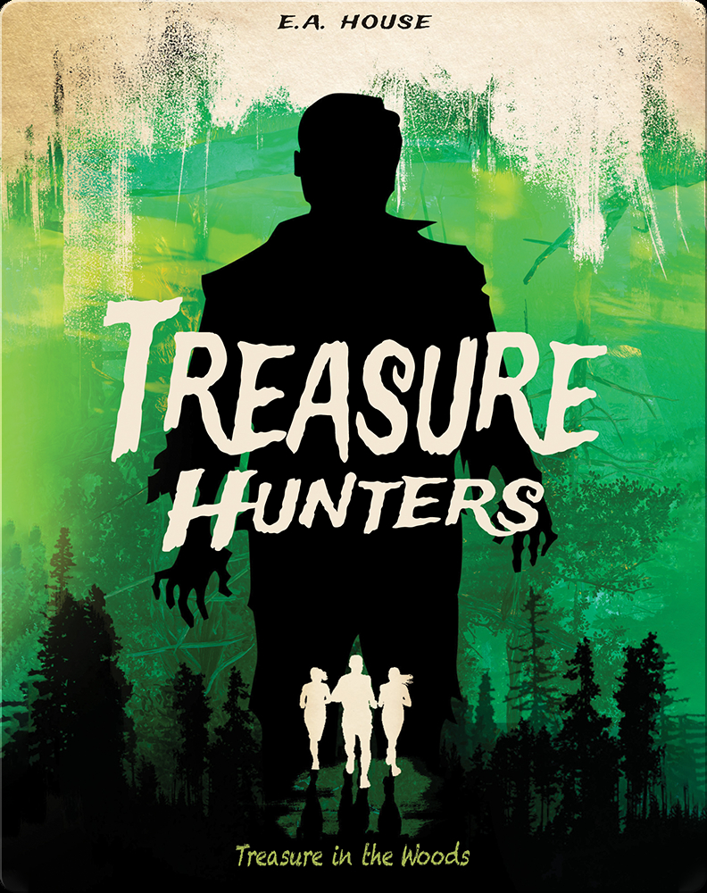 Treasure Hunters #3: Treasure in the Woods Book by E.A. House | Epic