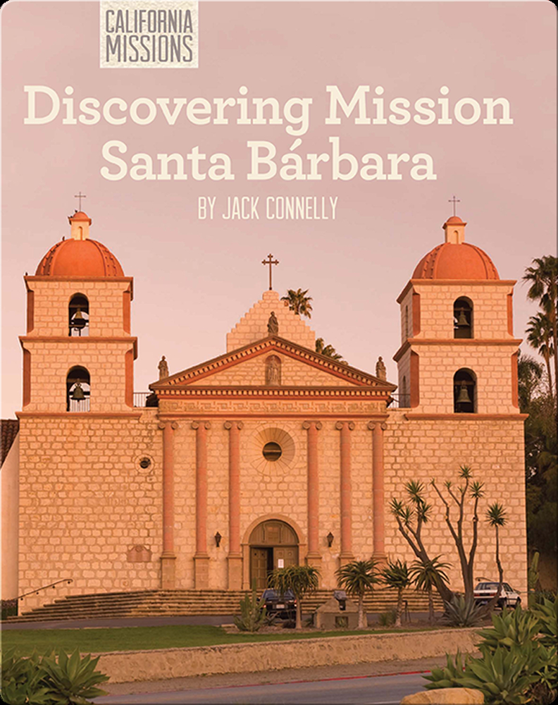 Discovering Mission Santa Bárbara Book by Jack Connelly | Epic