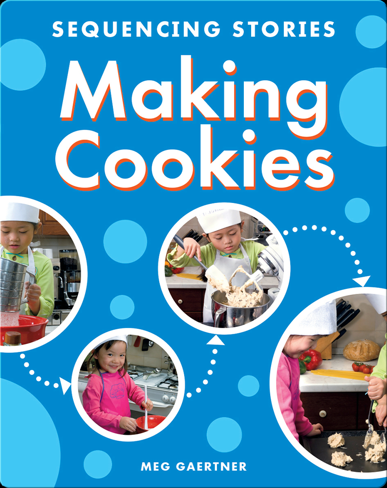 Sequencing Stories: Making Cookies Book by Meg Gaertner | Epic