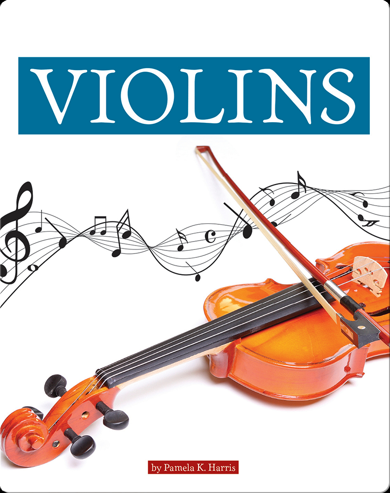 Musical Instruments: Violins Book by Pamela K. Harris | Epic
