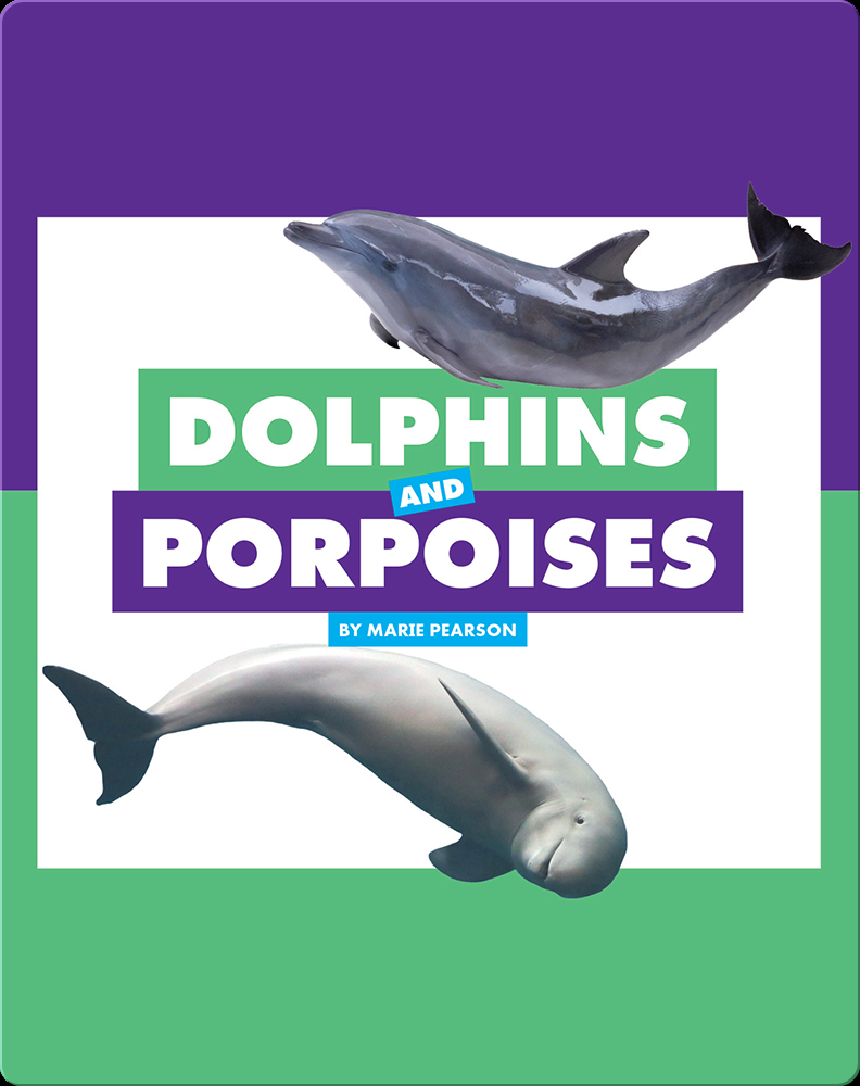 Comparing Animal Differences: Dolphins and Porpoises Book by Marie ...