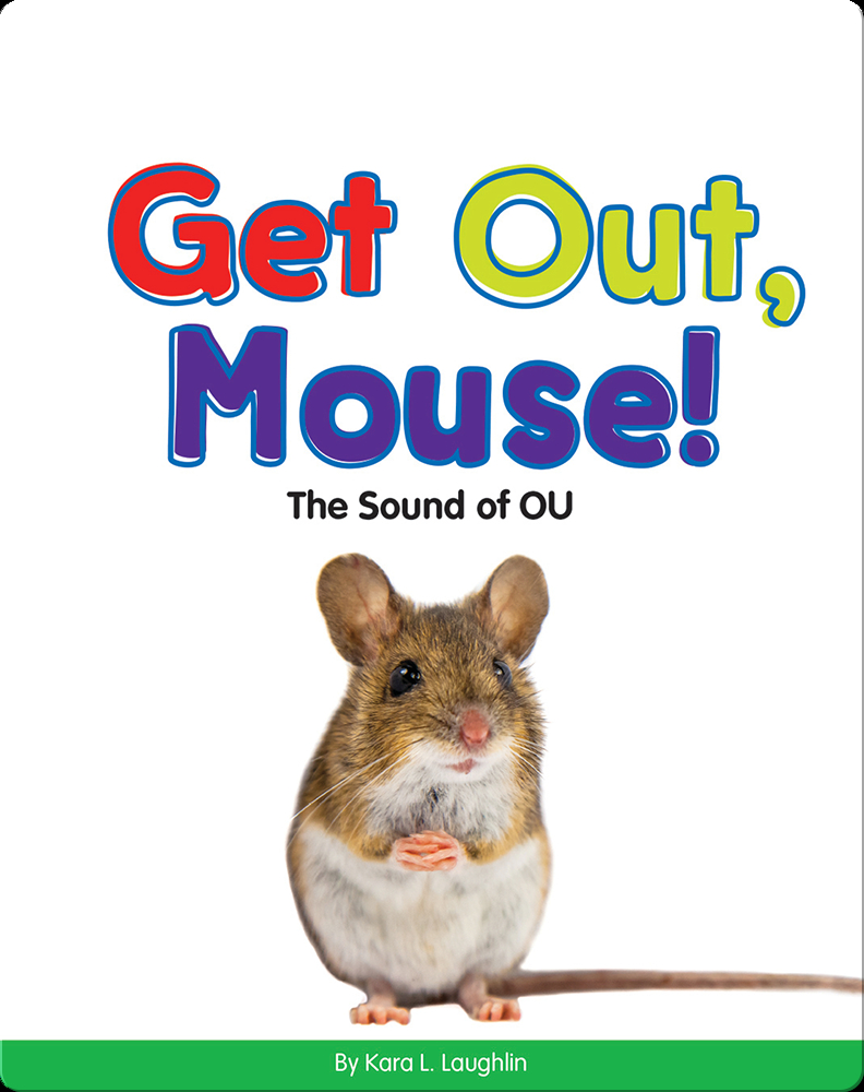 Get Out, Mouse!: The Sound of OU (Vowel Blends) Book by Kara L ...