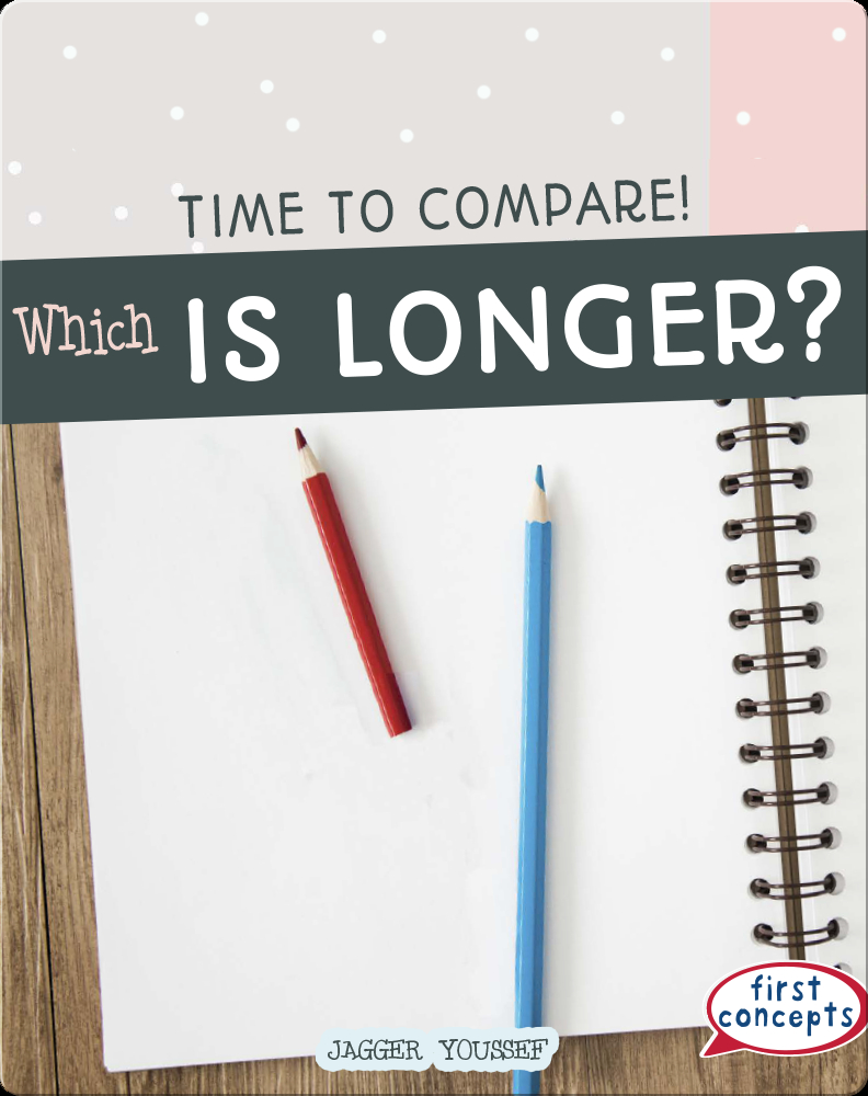 Time to Compare!: Which Is Longer? Book by Jagger Youssef | Epic