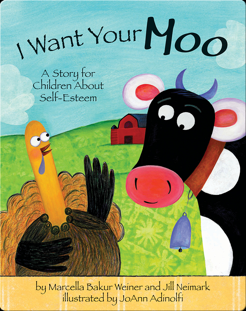 I Want Your Moo: A Story For Children About Self-Esteem Book by ...