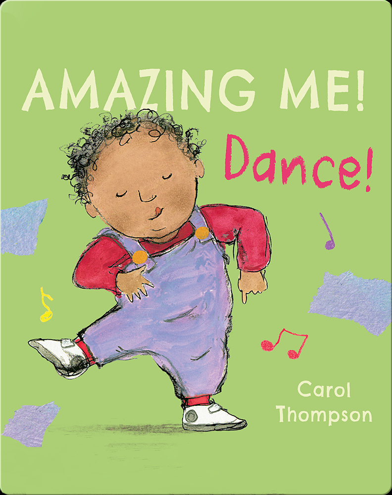 Amazing Me!: Dance! Book by Carol Thompson | Epic