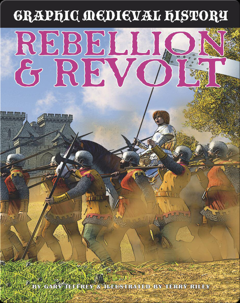 Rebellion and Revolt (Graphic Medieval History) Book by Gary Jeffrey | Epic
