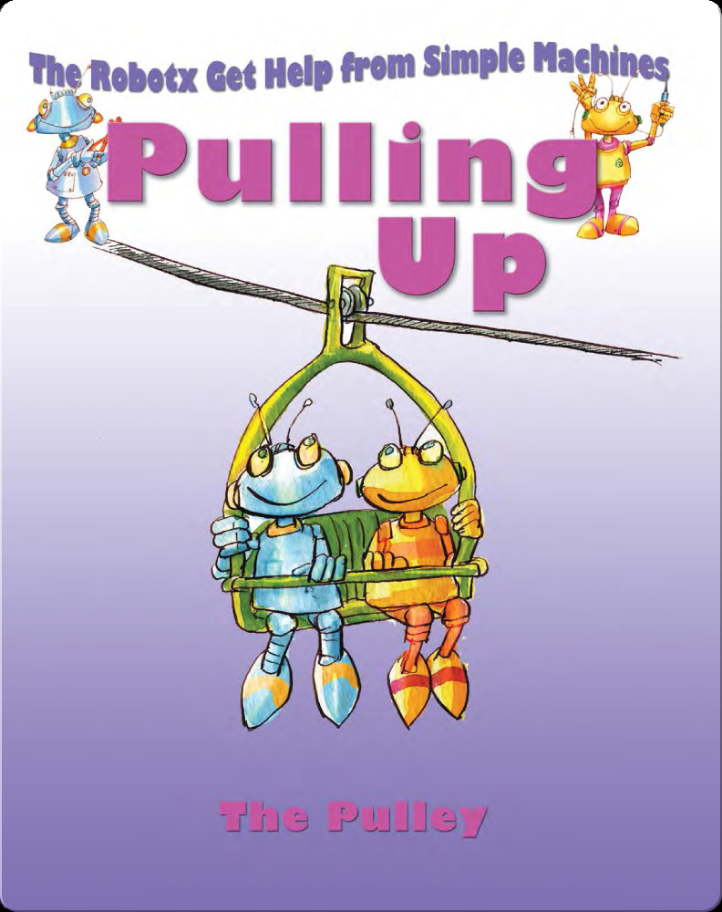Pulling Up: The Pulley Book by Gerry Bailey | Epic