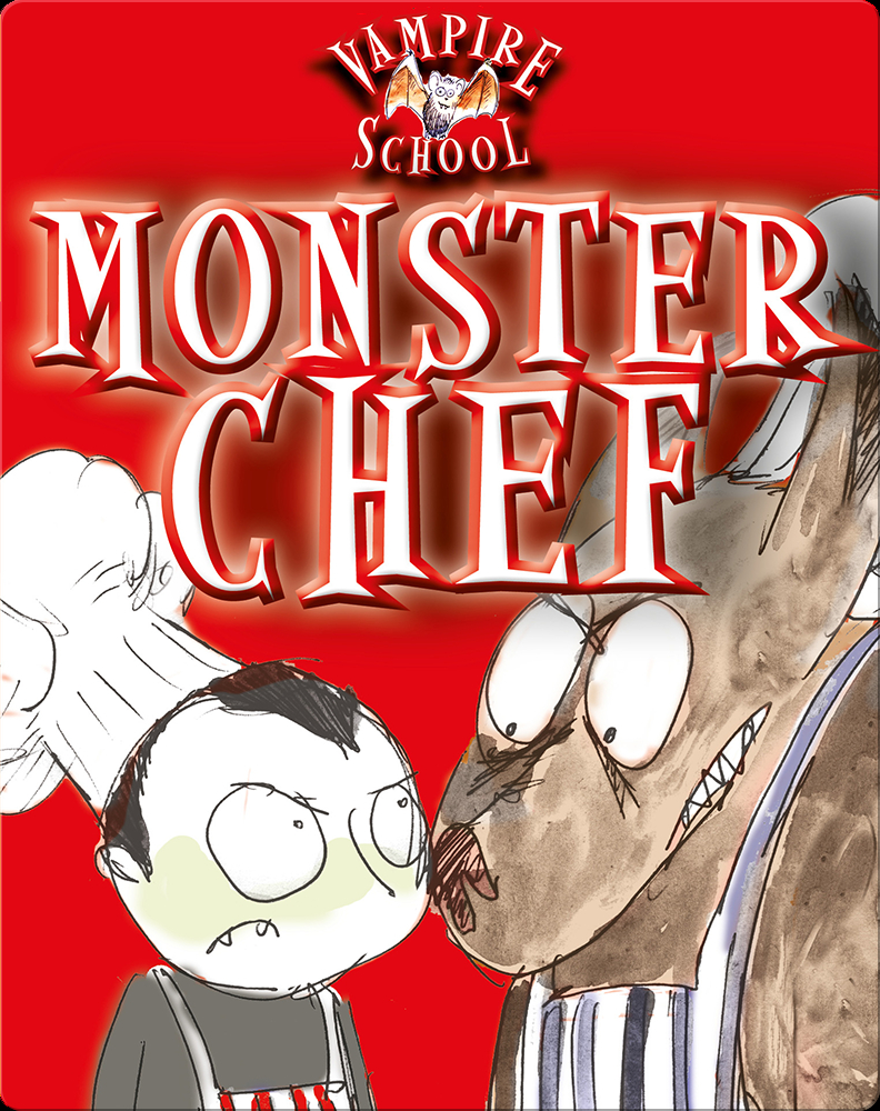 Vampire School: Monster Chef Book by Peter Bently | Epic