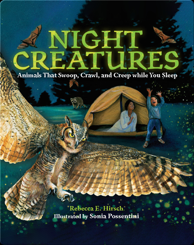 Night Creatures: Animals That Swoop, Crawl, and Creep while You Sleep ...