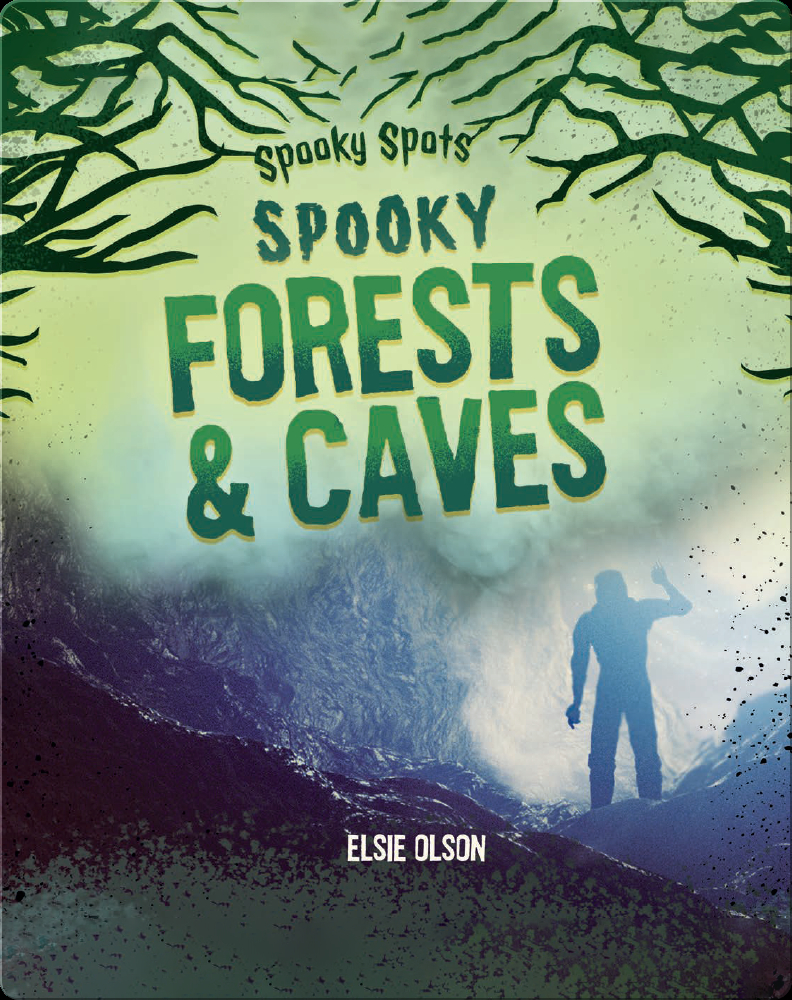 Spooky Spots: Spooky Forests and Caves Book by Elsie Olson | Epic