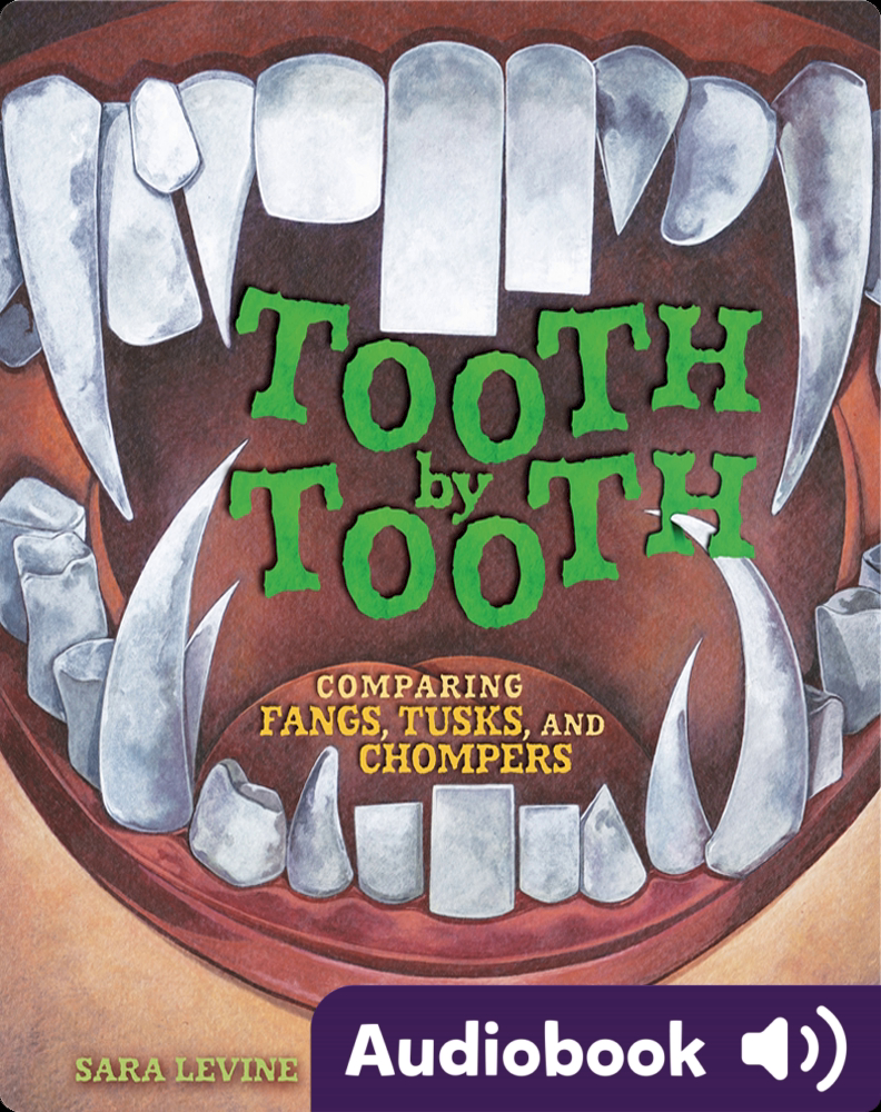 Tooth by Tooth: Comparing Fangs, Tusks, and Chompers Children's ...