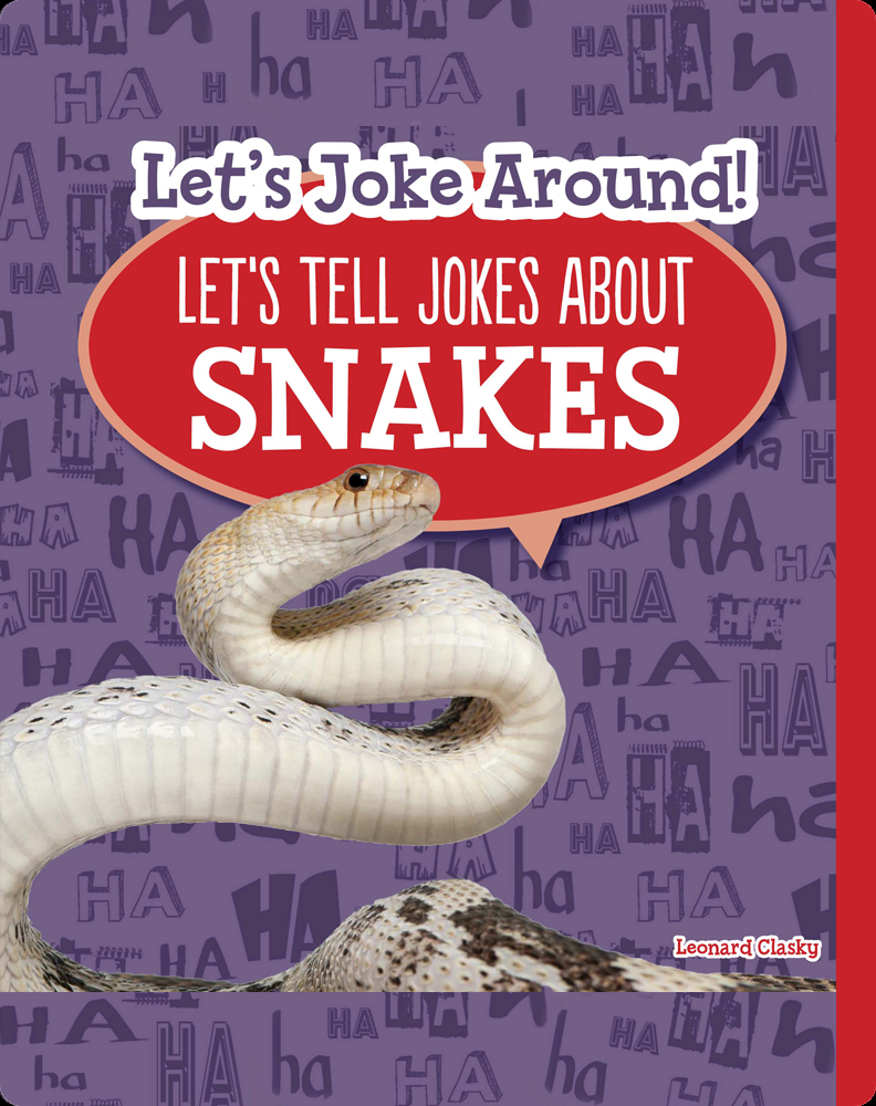 Let's Joke Around!: Let’s Tell Jokes about Snakes Book by Leonard ...