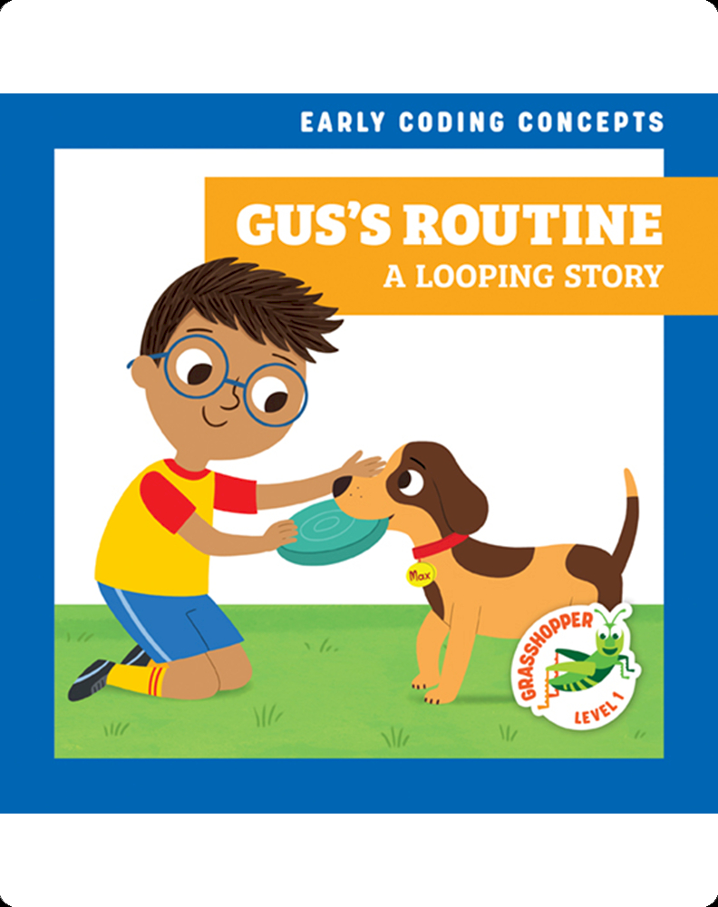 Early Coding Concepts: Gus's Routine: A Looping Story Book by Elizabeth ...
