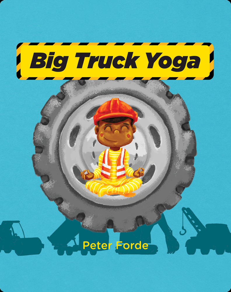 Big Truck Yoga Book by Peter Forde | Epic