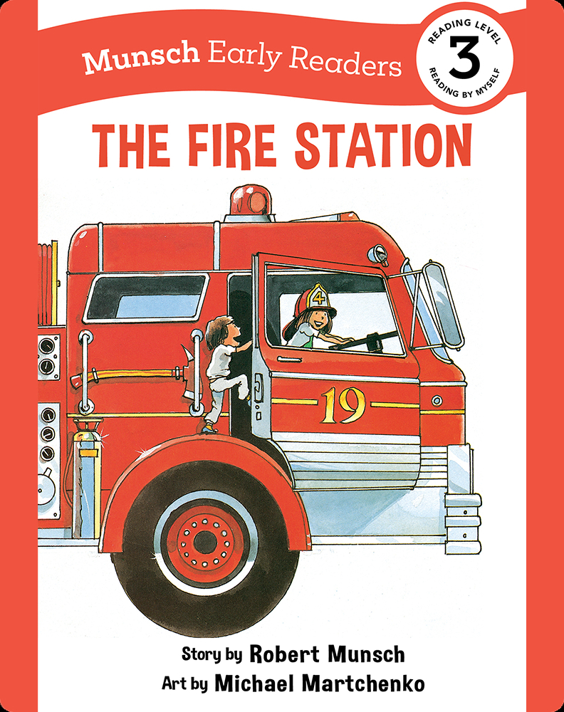 Munsch Early Readers: The Fire Station Book by Robert Munsch | Epic