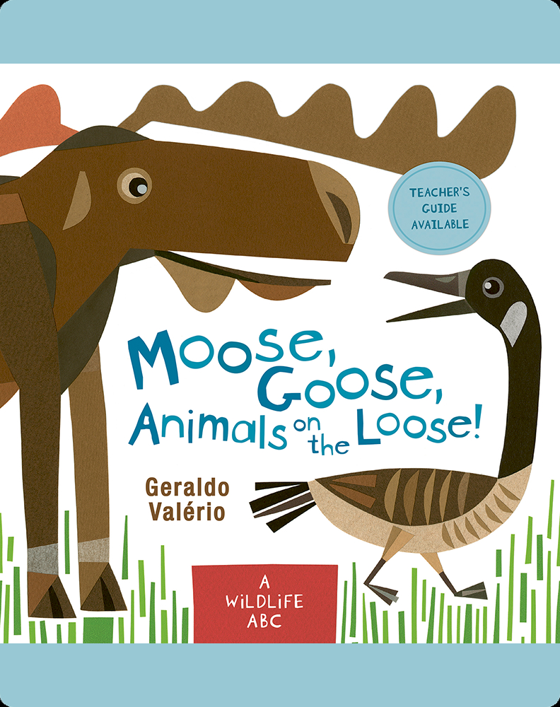 Moose, Goose, Animals on the Loose! Book by Geraldo Valério | Epic
