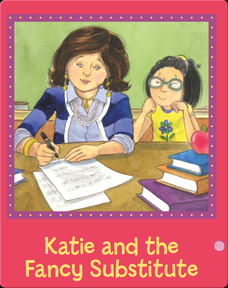 Katie and the Fancy Substitute Book by Fran Manushkin | Epic