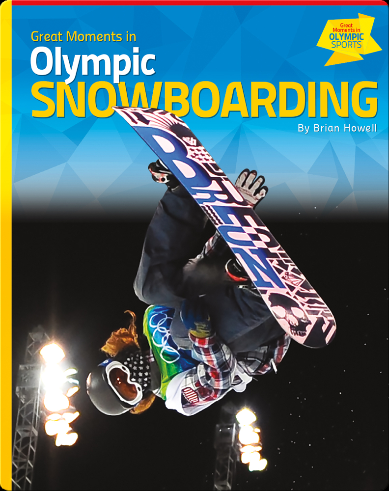Great Moments in Olympic Snowboarding Book by Brian Howell | Epic