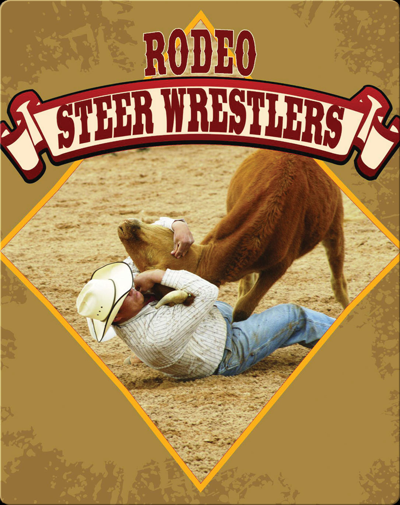 All About The Rodeo: Rodeo Steer Wrestlers Book by Lynn M. Stone | Epic