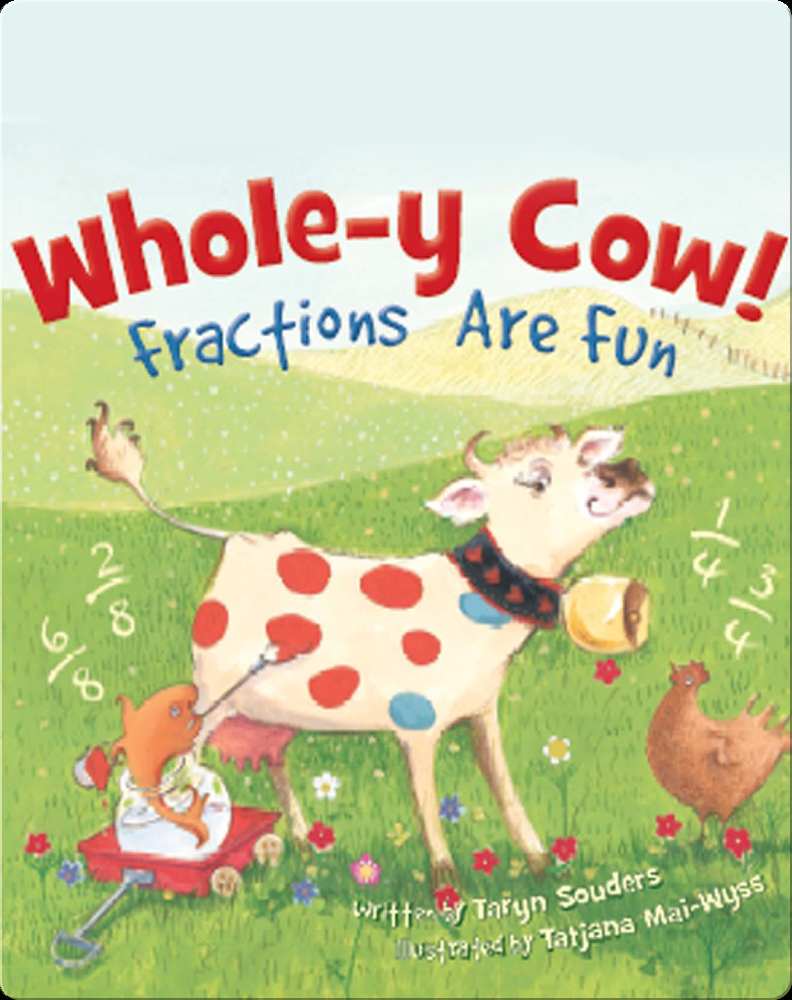 Whole-y Cow! Fractions Are Fun Book by Taryn Souders | Epic