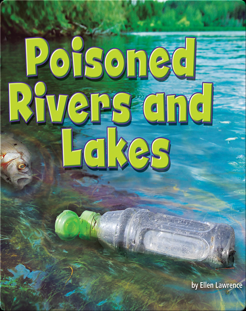 Poisoned Rivers and Lakes Book by Ellen Lawrence | Epic