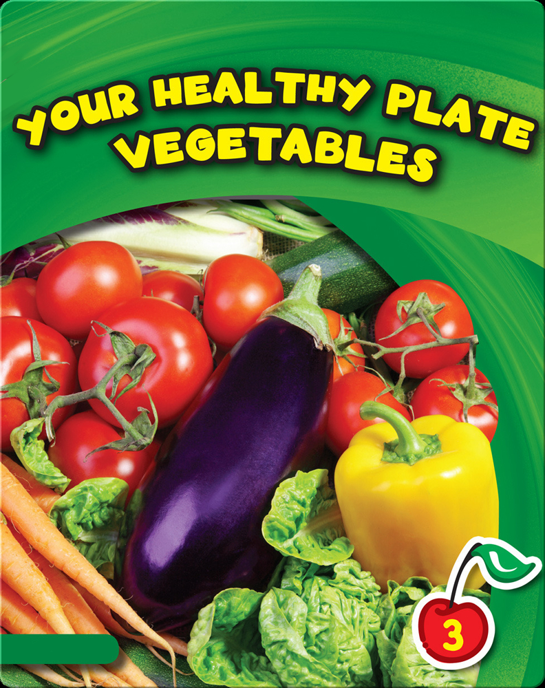 Your Healthy Plate: Vegetables Book by Katie Marsico | Epic