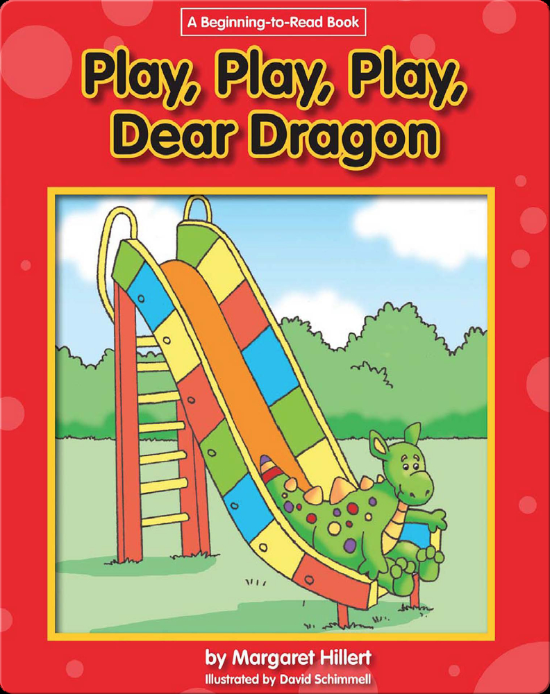 Play, Play, Play, Dear Dragon Book by Margaret Hillert | Epic