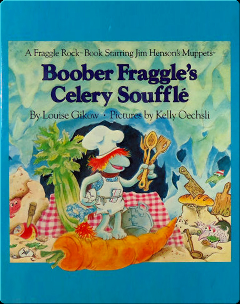 Boober Fraggle's Celery Soufflé Book by Louise Gikow | Epic