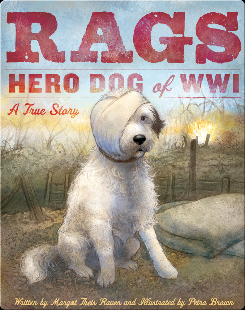 Rags: Hero Dog of WWI Book by Margot Theis Raven | Epic