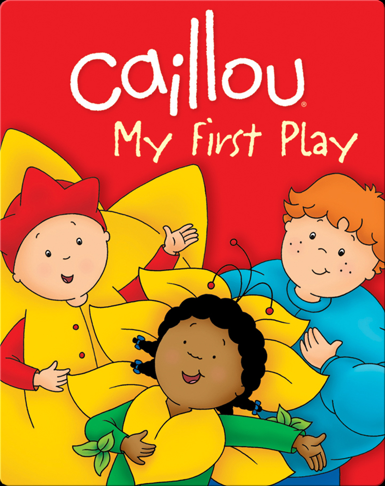 Caillou: My First Play Book by Marilyn Pleau-Murissi | Epic