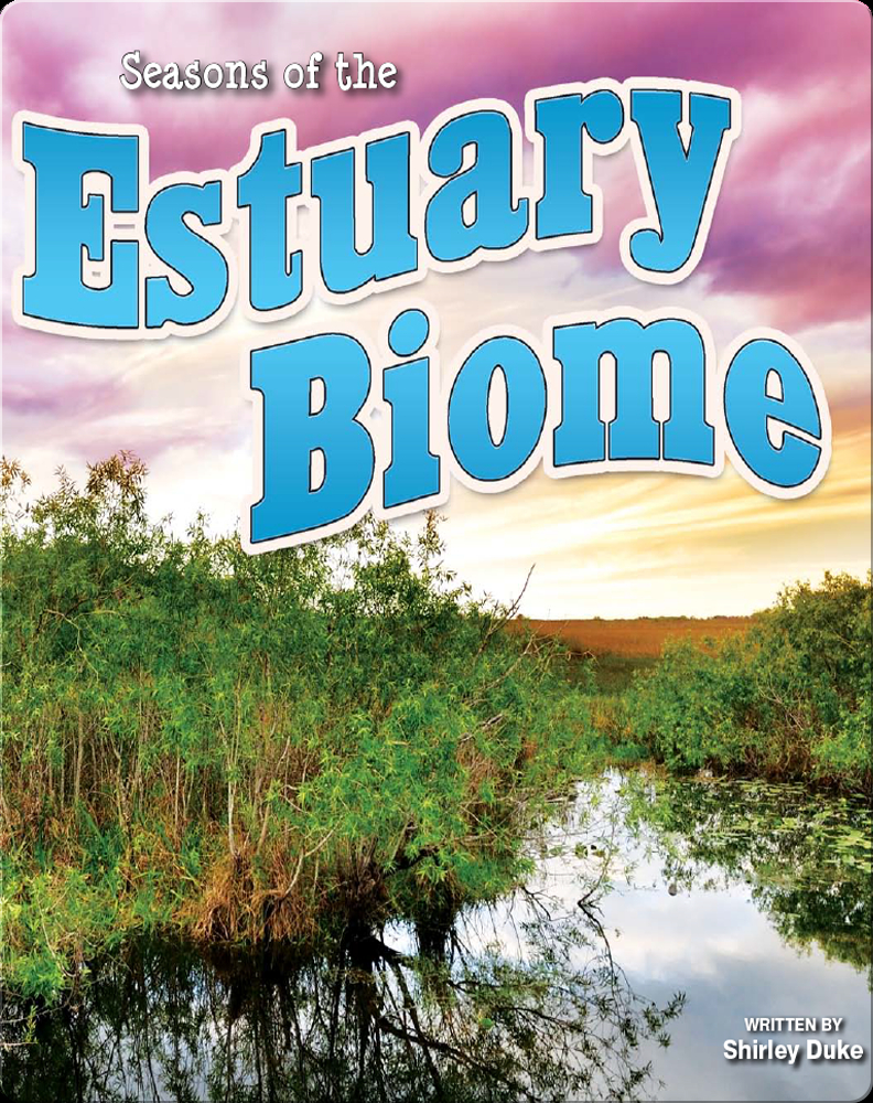 Seasons Of The Estuary Biome Book by Shirley Duke | Epic