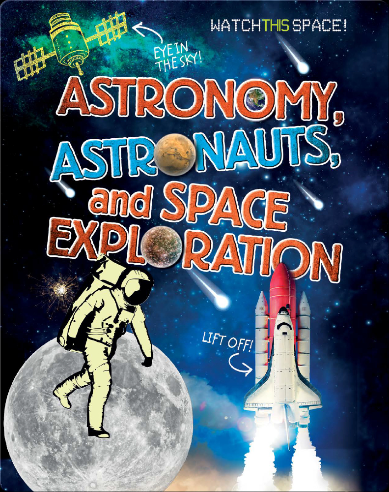 Astronomy, Astronauts, and Space Exploration Book by Clive Gifford | Epic