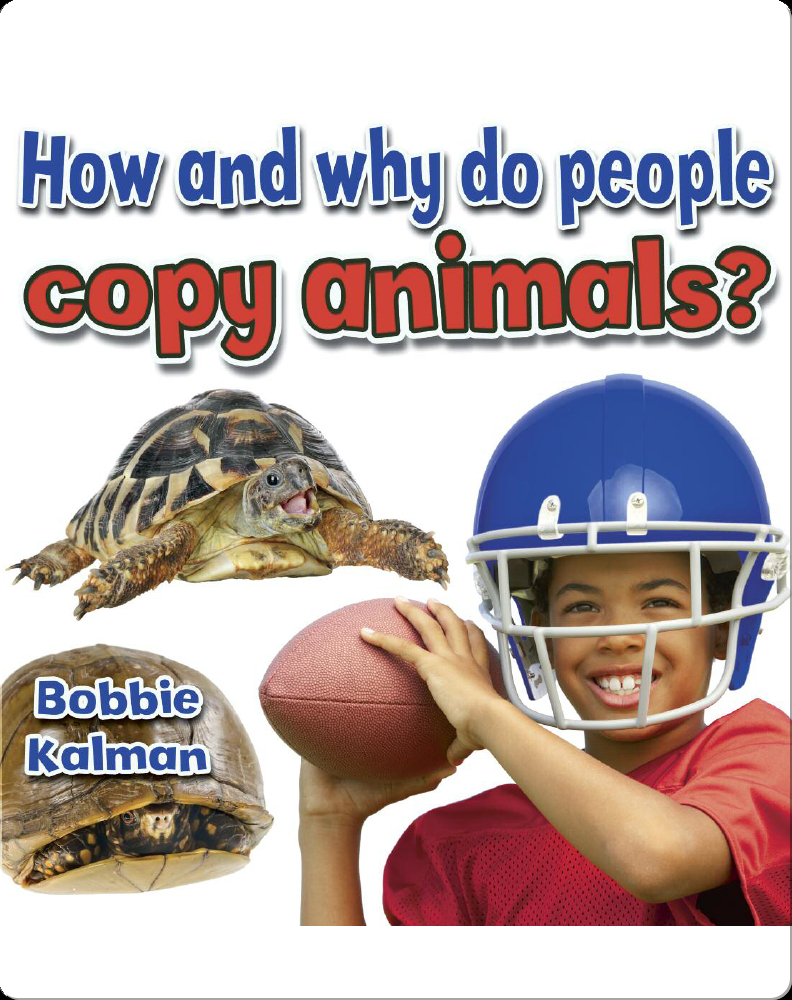 How and why do people copy animals? Book by Bobbie Kalman | Epic