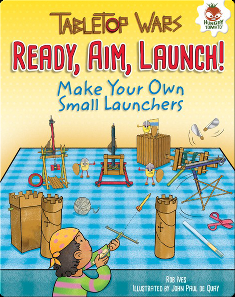 Ready, Aim, Launch!: Make Your Own Small Launchers Book by Rob Ives | Epic