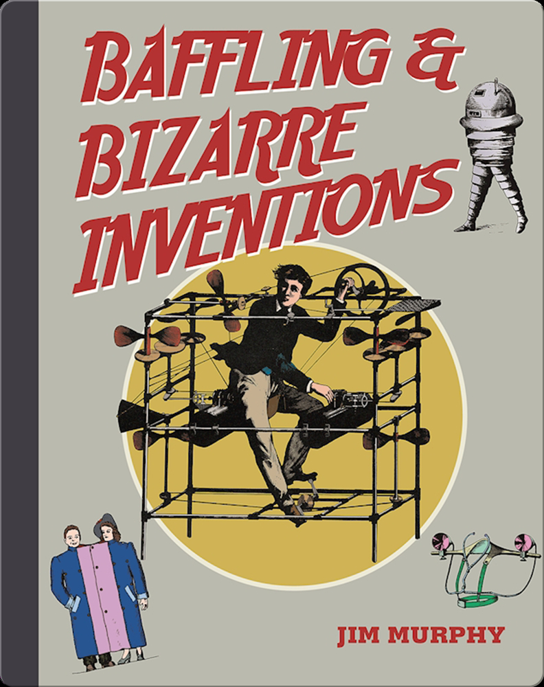 Baffling & Bizarre Inventions Book by Jim Murphy | Epic