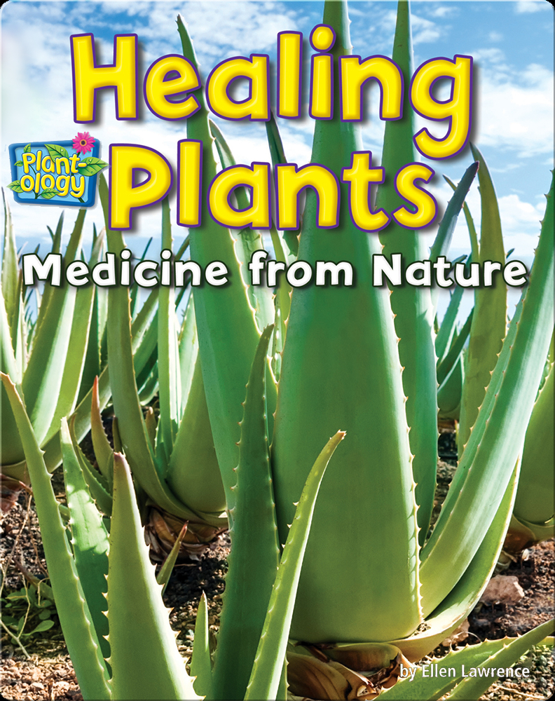 Healing Plants: Medicine From Nature Book by Ellen Lawrence | Epic