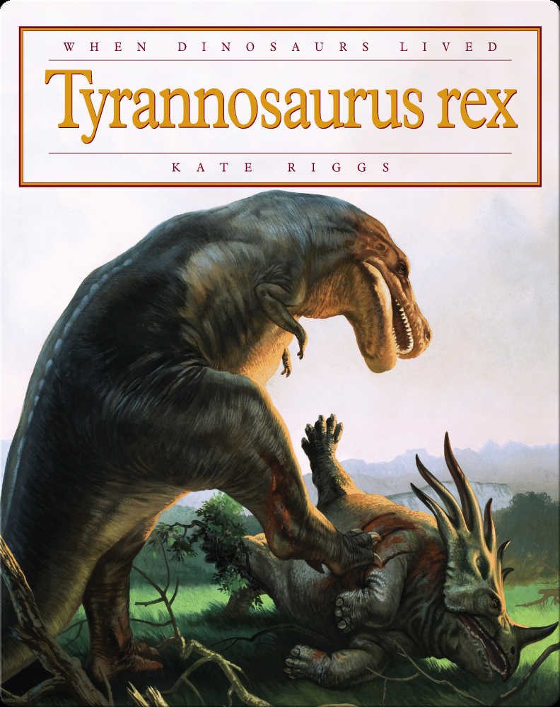 Tyrannosaurus rex Book by Kate Riggs | Epic