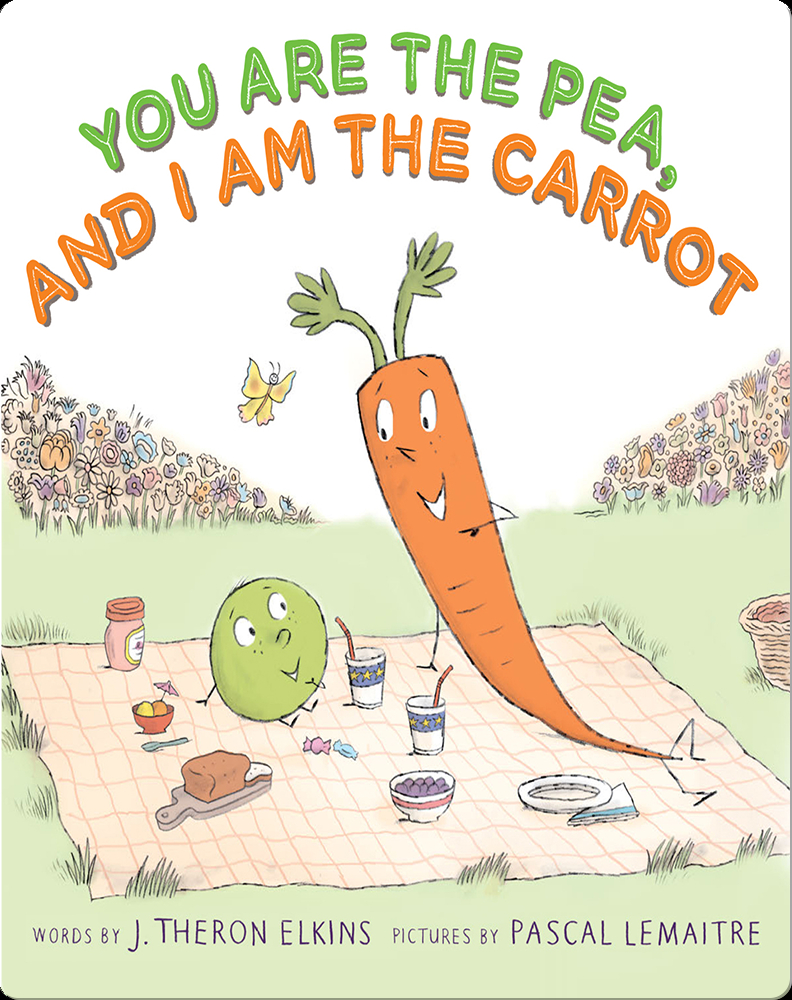 You Are the Pea, and I Am the Carrot Book by J. Theron Elkins | Epic