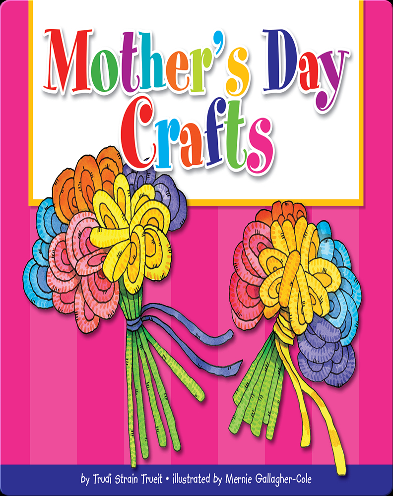 Mother's Day Crafts Book by Trudi Strain Trueit | Epic
