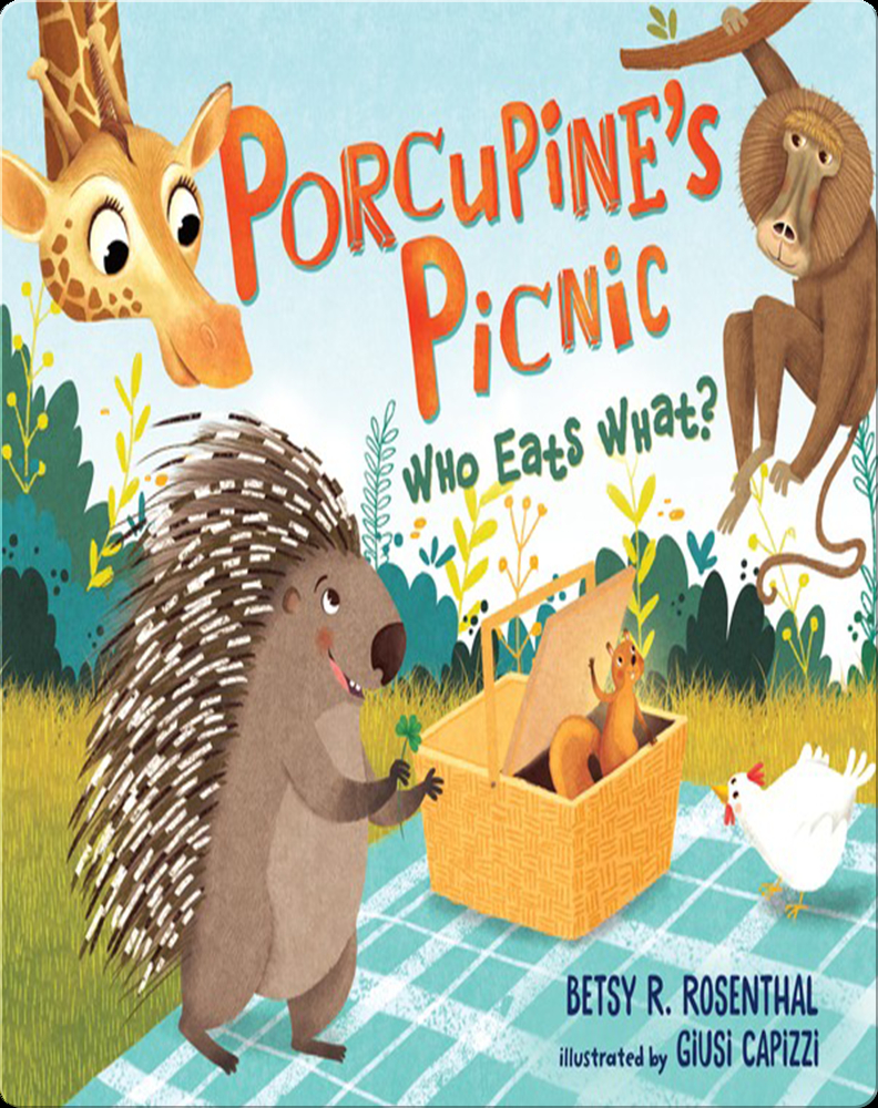 Porcupine's Picnic: Who Eats What? Book by Betsy R. Rosenthal | Epic