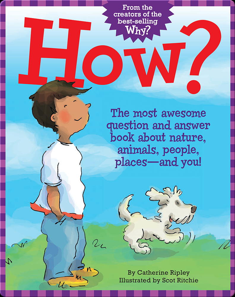 How?: The Most Awesome Question and Answer Book About Nature, Animals ...