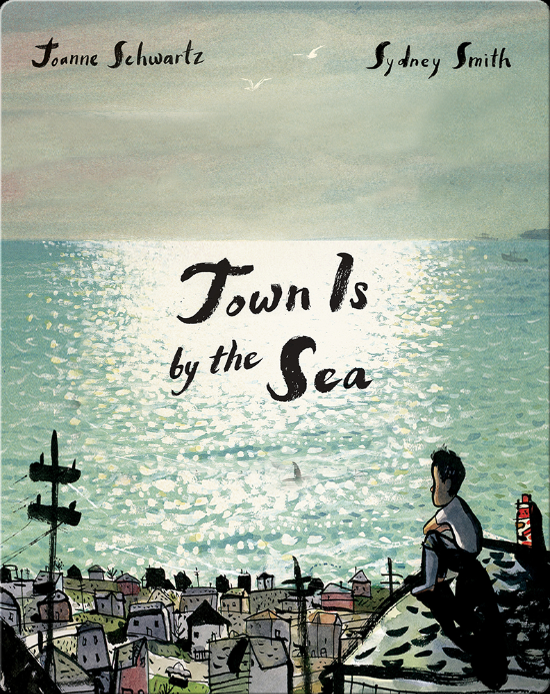 Town Is by the Sea Book by Joanne Schwartz | Epic