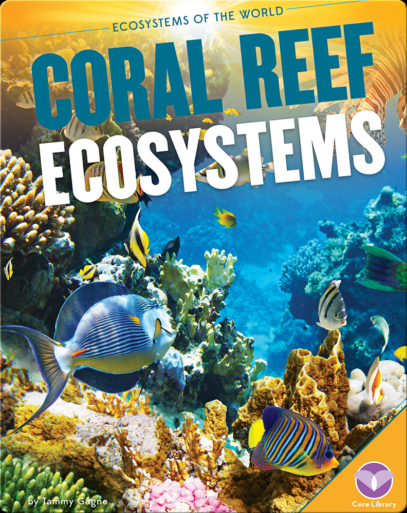 Coral Reef Ecosystems Book by Tammy Gagne | Epic