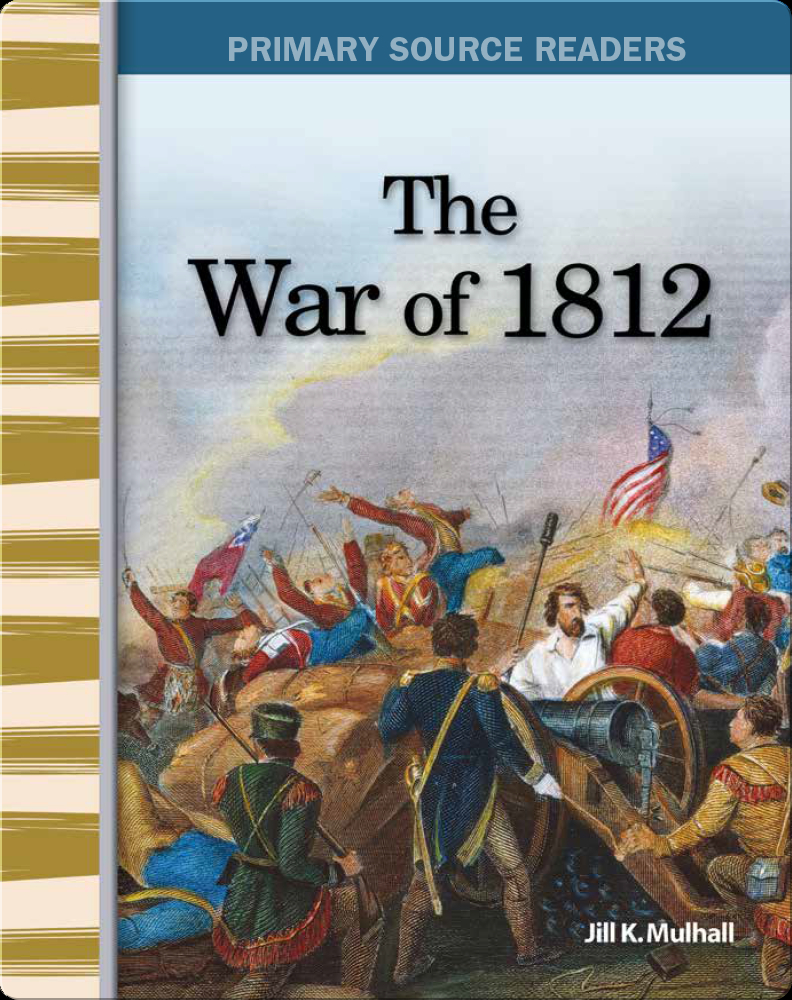 The War of 1812 Book by Jill Mulhall | Epic