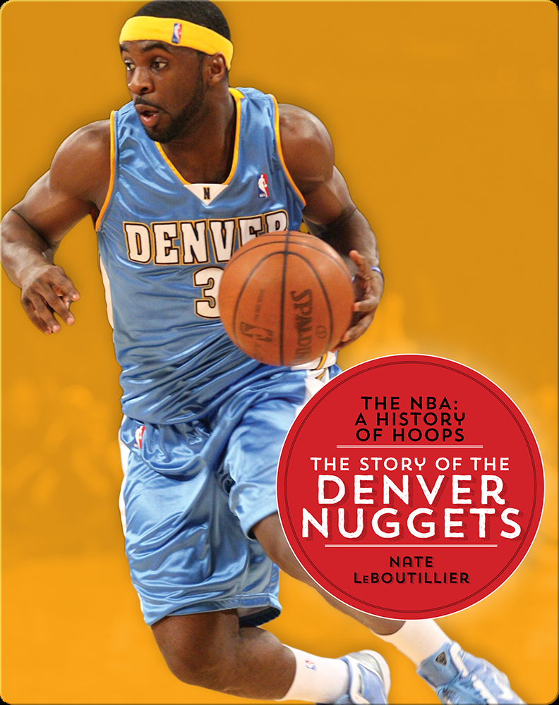 The Story of the Denver Nuggets Book by Nate Leboutillier, Nate Frisch ...
