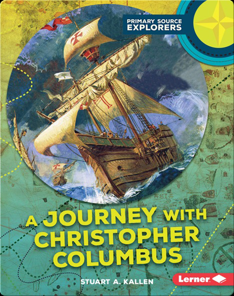 A Journey with Christopher Columbus Book by Stuart A. Kallen | Epic