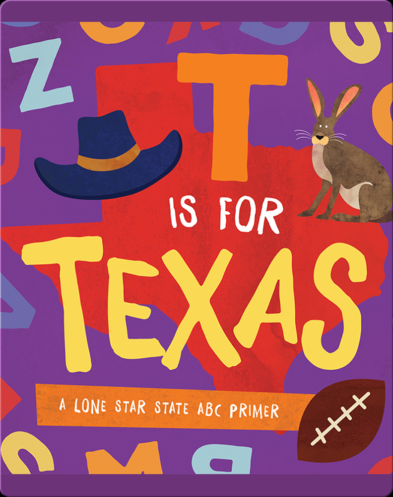 T Is for Texas: A Lone Star State ABC Primer Book by Trish Madson | Epic