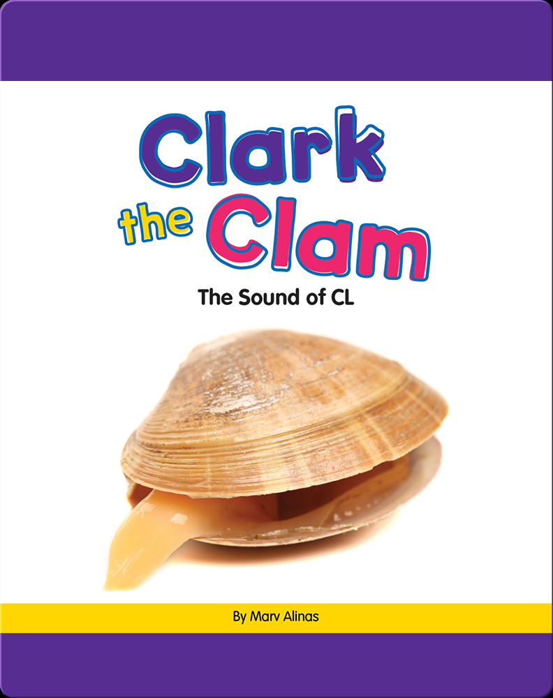 Clark the Clam: The Sound of CL Book by Marv Alinas | Epic