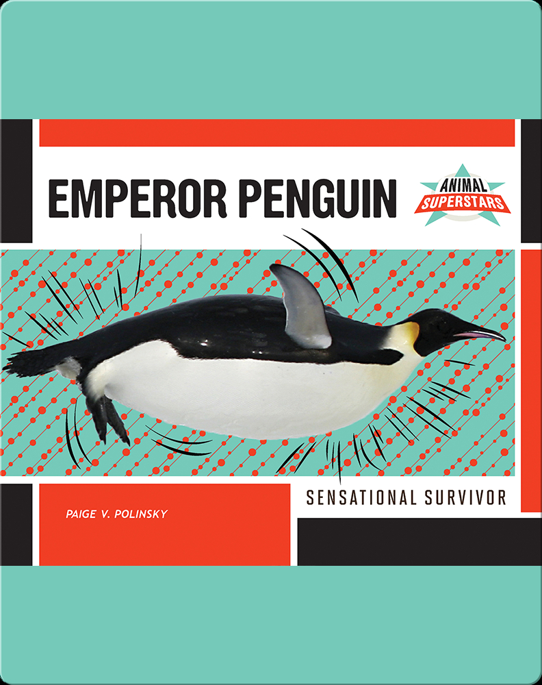 Emperor Penguin: Sensational Survivor Book by Paige V. Polinsky | Epic